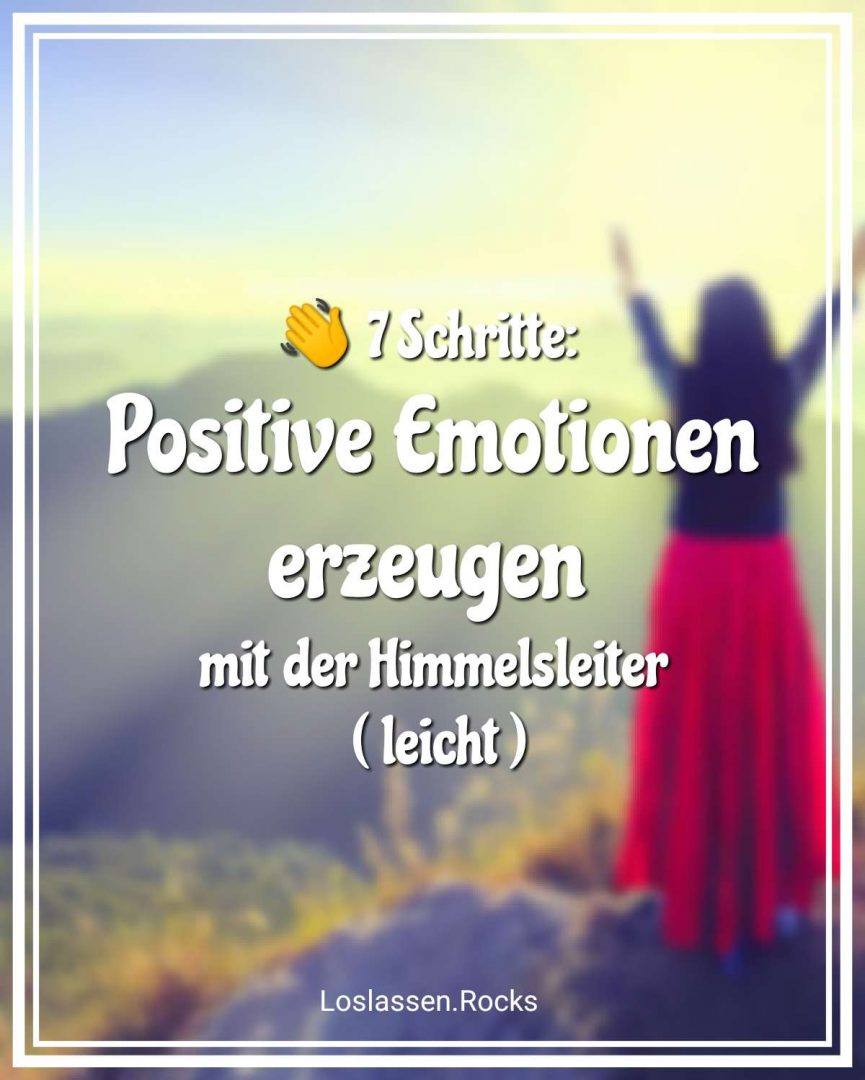 👋 7 Schritte: Positive Emotionen erzeugen mit der Himmelsleiter ...
